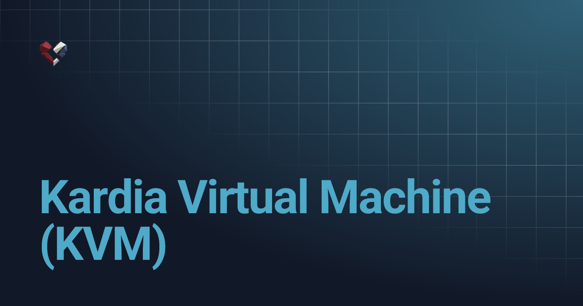 Kardia Virtual Machine (KVM) | KardiaChain Docs